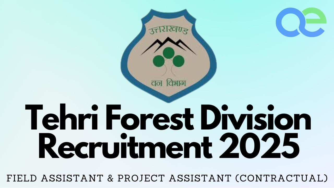 Tehri Forest Division Recruitment 2025 – Field Assistant & Project ...